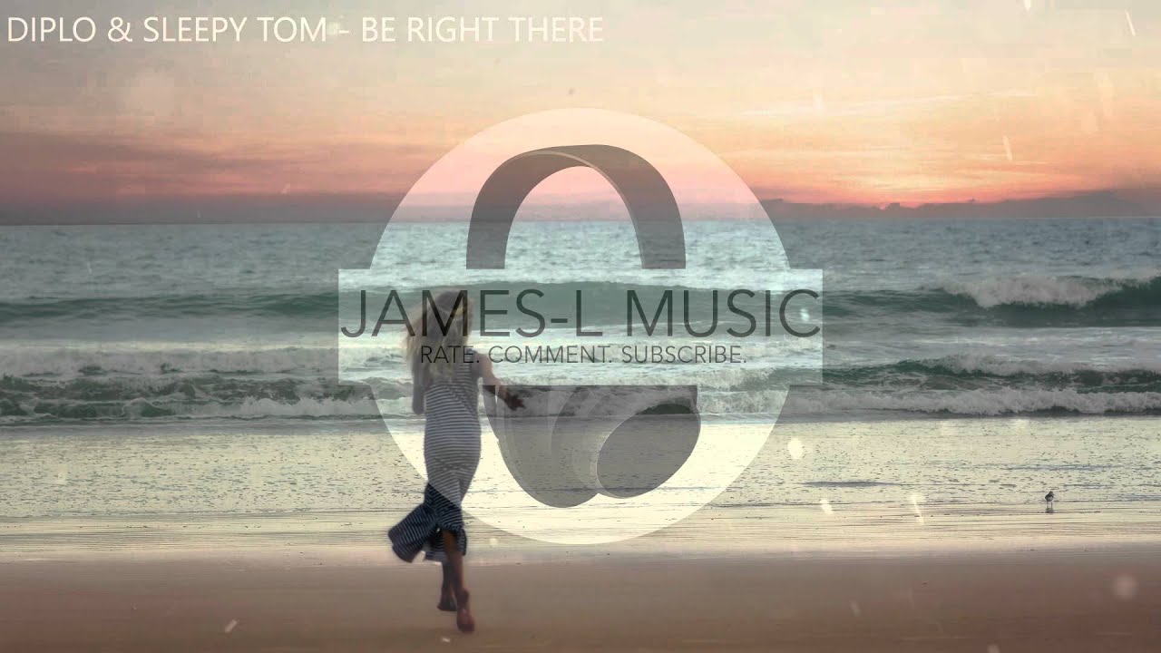 Diplo & Sleepy Tom - Be Right There - YouTube