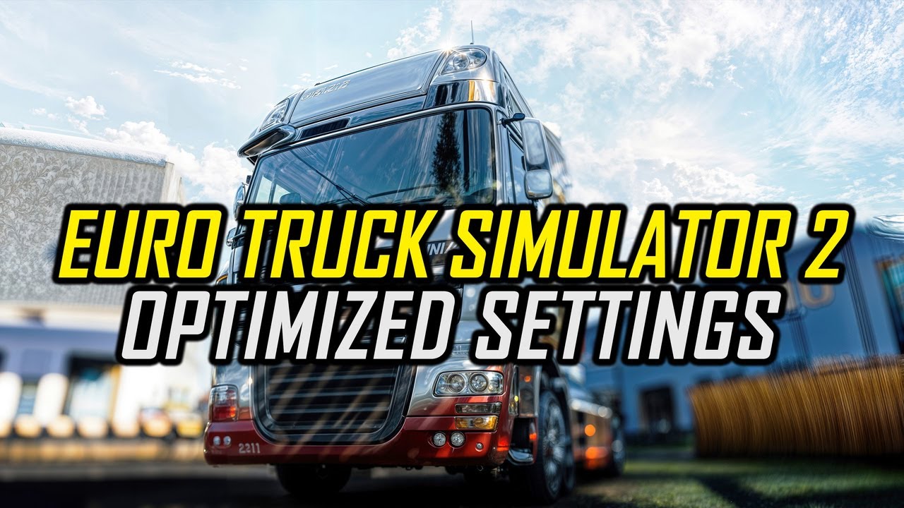 Euro Truck Simulator 2 — Optimized PC Settings for Best Performance ...