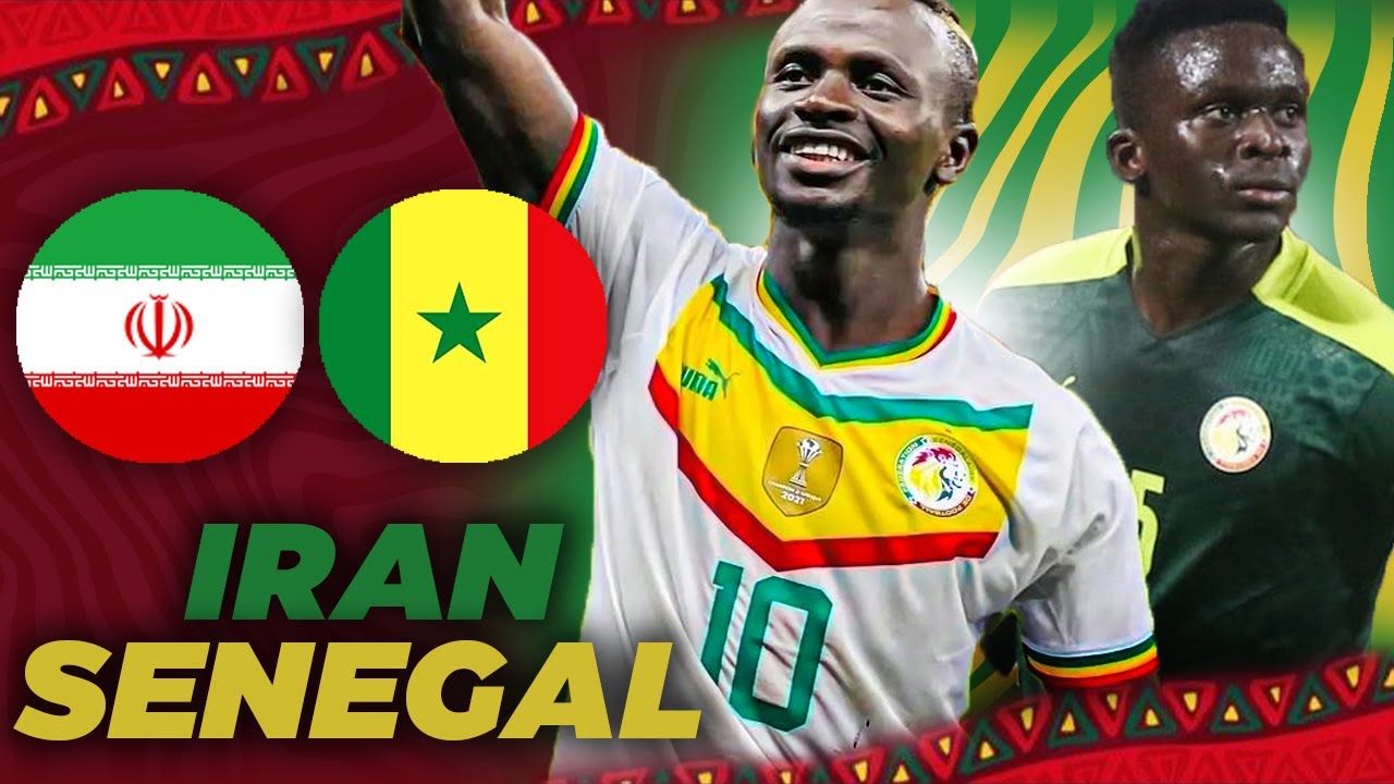 🔴IRAN - SENEGAL / MATCH MONDIALISTE POUR LES LIONS /🔥MANE, BAMBA,NDIAYE ...