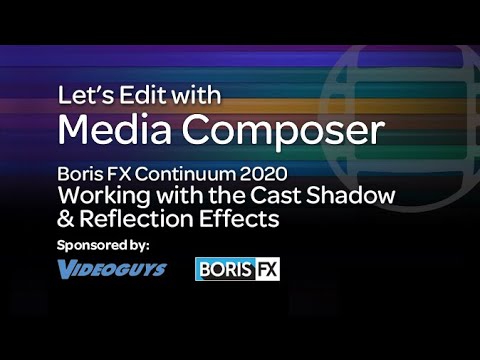 Let's Edit with Media Composer - What's New in Continuum 2020 Part 2 - Cast Shadow & Reflection ...