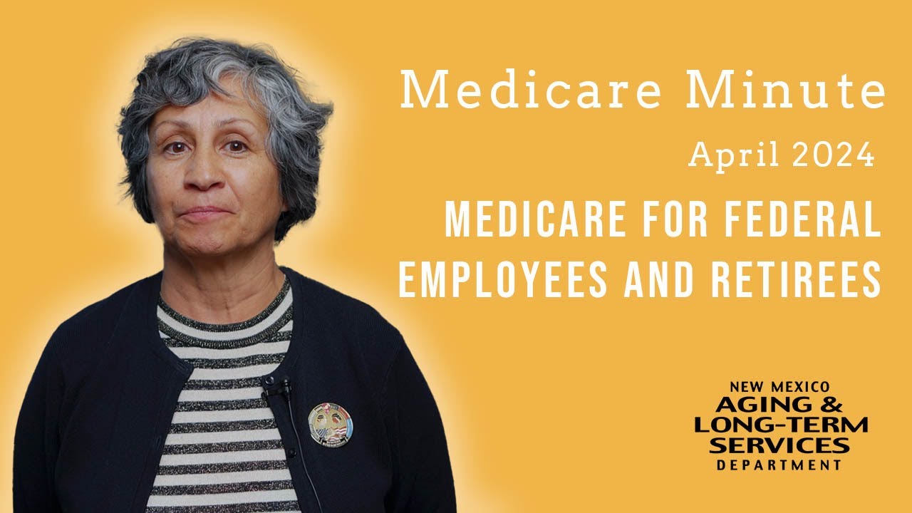 Medicare Minute: Medicare for Federal Employees and Retirees - YouTube