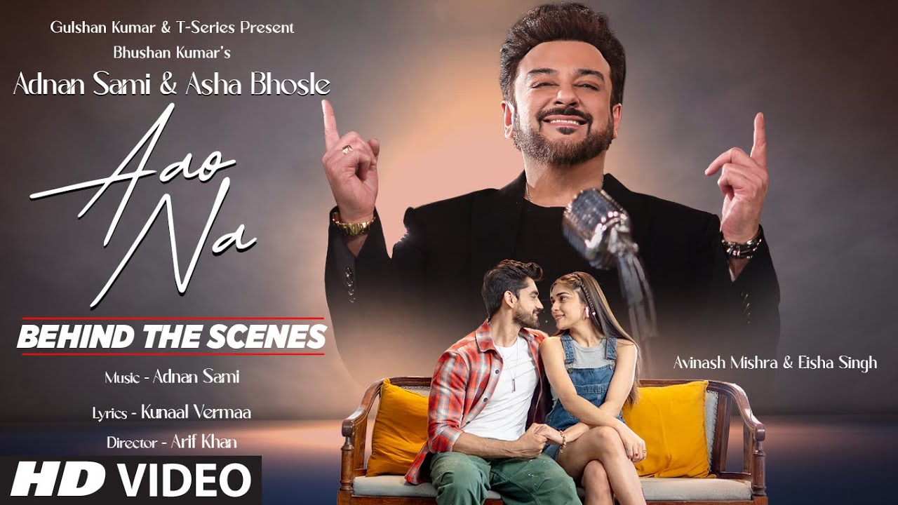 Aao Na (Behind The Scenes): Adnan Sami, Asha Bhosle | Avinash Mishra, Eisha Singh | Arif Khan ...