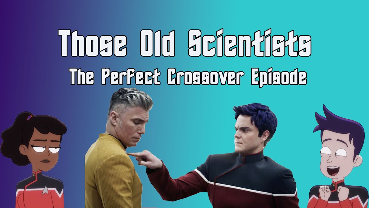 Strange New Worlds x Lower Decks Crossover Episode: Those Old ...