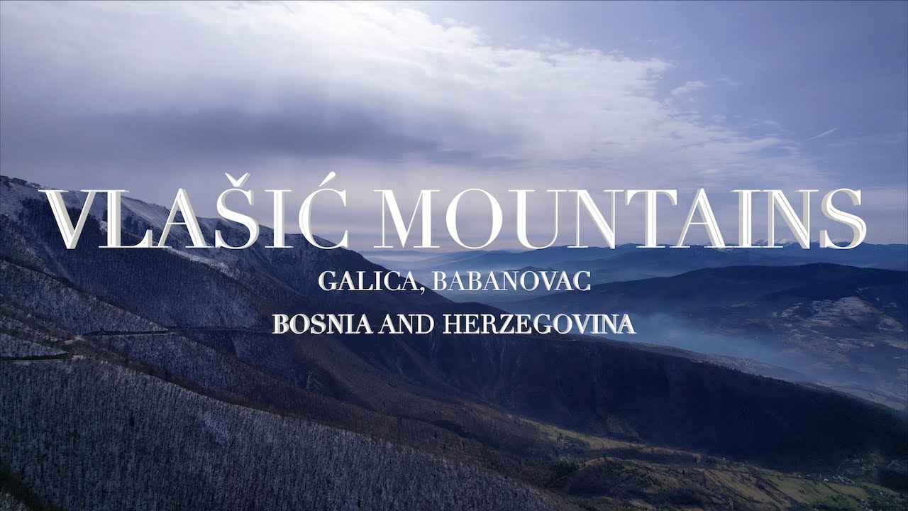 VLAŠIĆ MOUNTAINS, GALICA, BABANOVAC, BOSNIA AND HERZEGOVINA - YouTube