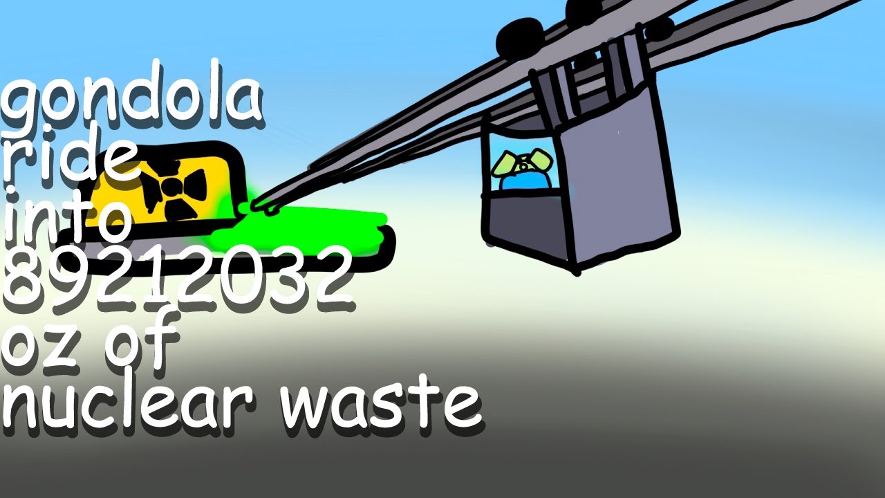ROBLOX GONDOLA RIDE INTO 89212032 OZ OF NUCLEAR WASTE - YouTube
