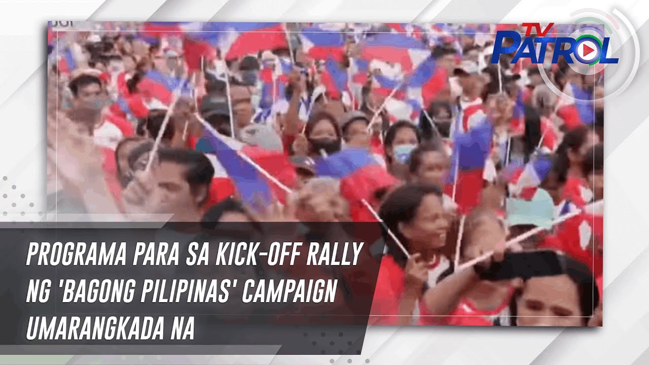 Programa para sa kick-off rally ng 'Bagong Pilipinas' campaign ...