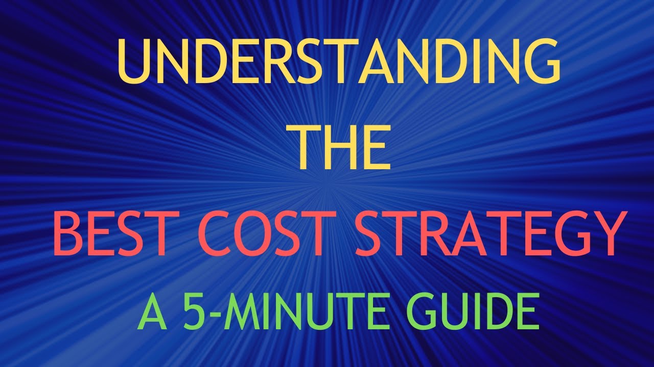 Understanding the Best Cost Strategy: A 5-Minute Guide - YouTube