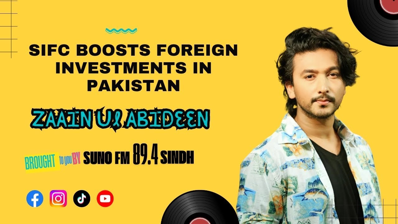 SIFC Boosts Foreign Investments in Pakistan | RJ Zain ul Abideen # ...