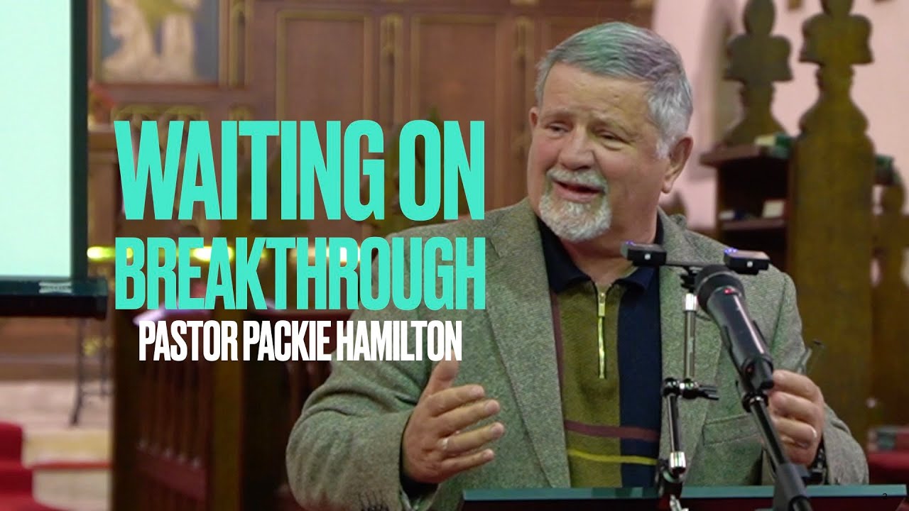 Waiting on Breakthrough by Pastor David "Packie" Hamilton - YouTube