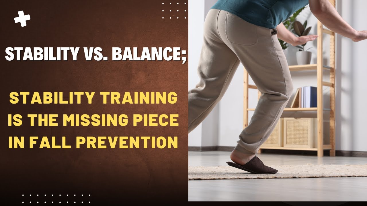 Stability vs. Balance; Stability Training Is the Missing Piece in Fall ...