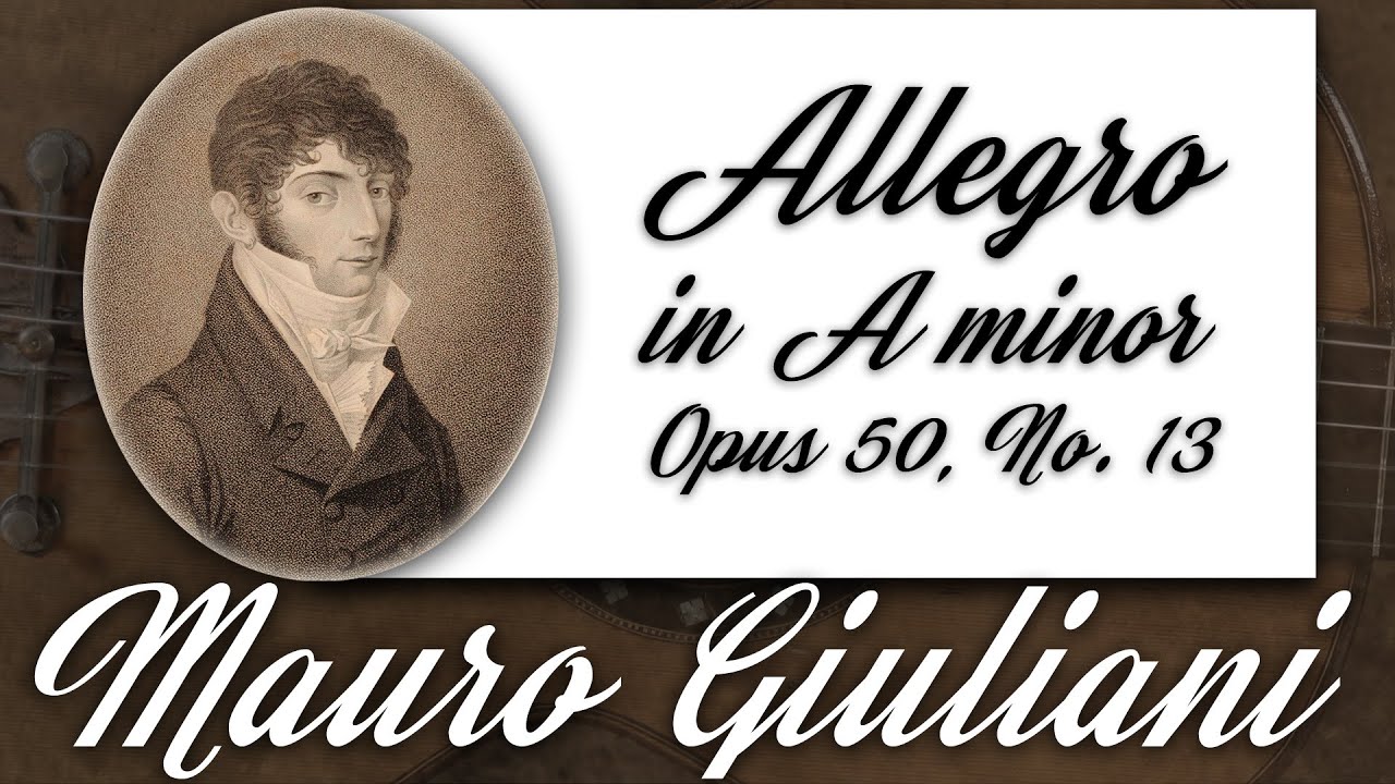 Allegro in A minor (opus 50 No.13) Mauro Giuliani. Classical guitar ...