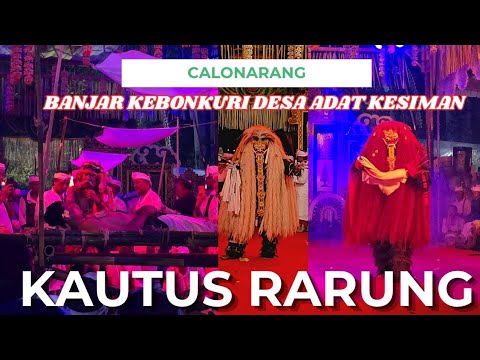 CALONARANG BANJAR KEBONKURI KAUTUS RARUNG RING JABA PURA KAHYANGAN DESA ADAT KESIMAN
