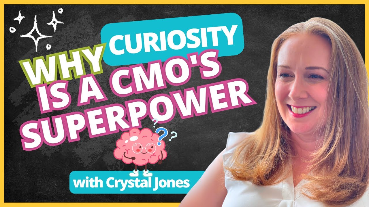 Why Curiosity Is a CMO's Superpower with Crystal Jones - YouTube