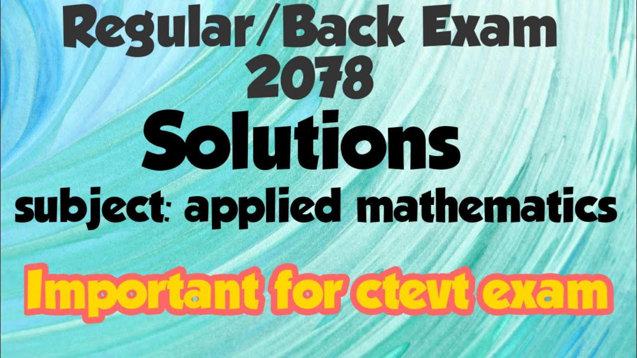 ctevt regular / back exam 2078 solution (applied mathematics) III semester - YouTube