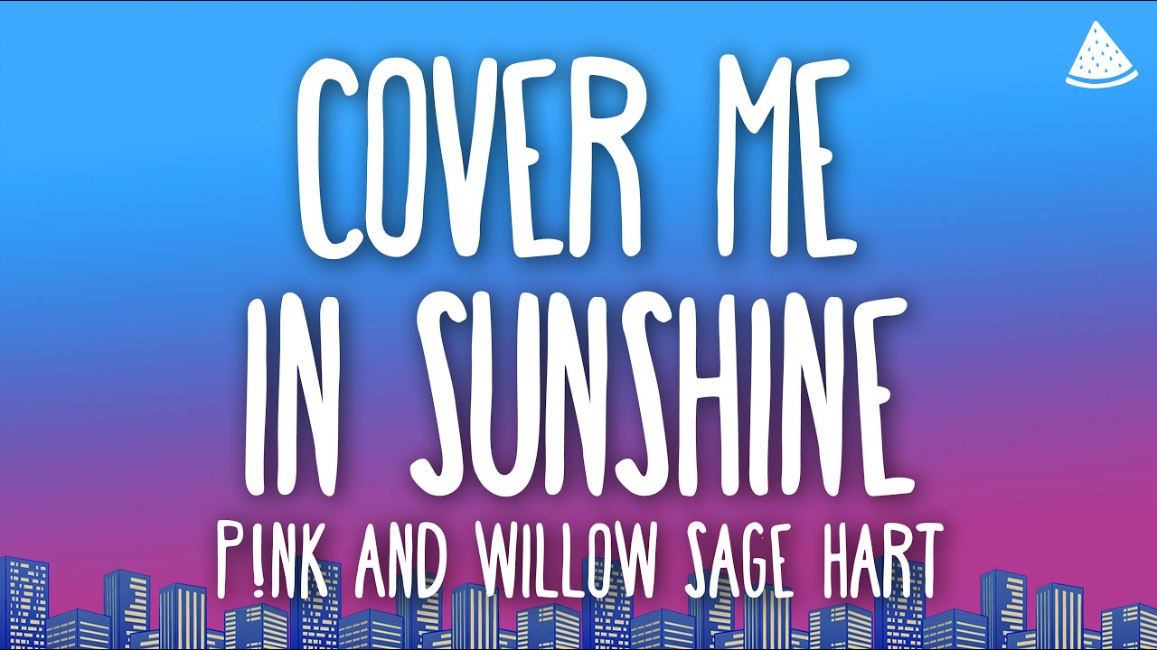P!nk & Willow Sage Hart - Cover Me In Sunshine (Lyrics) - YouTube