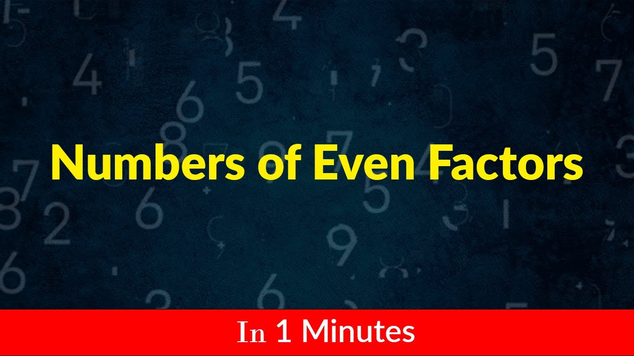 How to find Numbers of Even Factors | Any given Numbers | in 1 Minutes ...