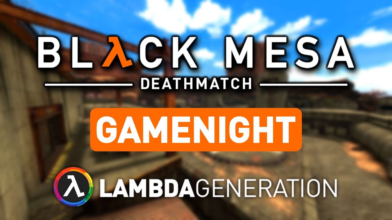 @LambdaGeneration GameNight | Black Mesa Deathmatch - YouTube