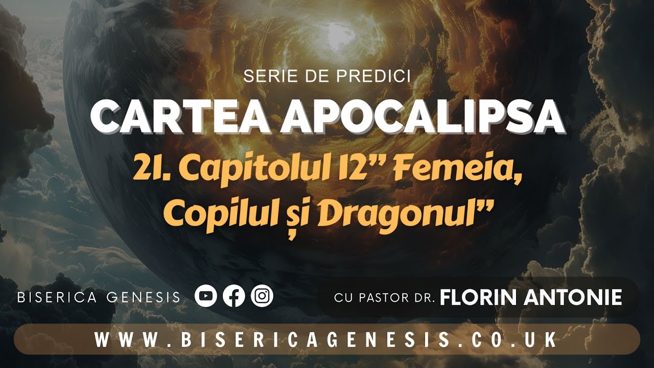 Cartea Apocalipsa - 21. Femeia, Copilul și Dragonul- Florin Antonie ...