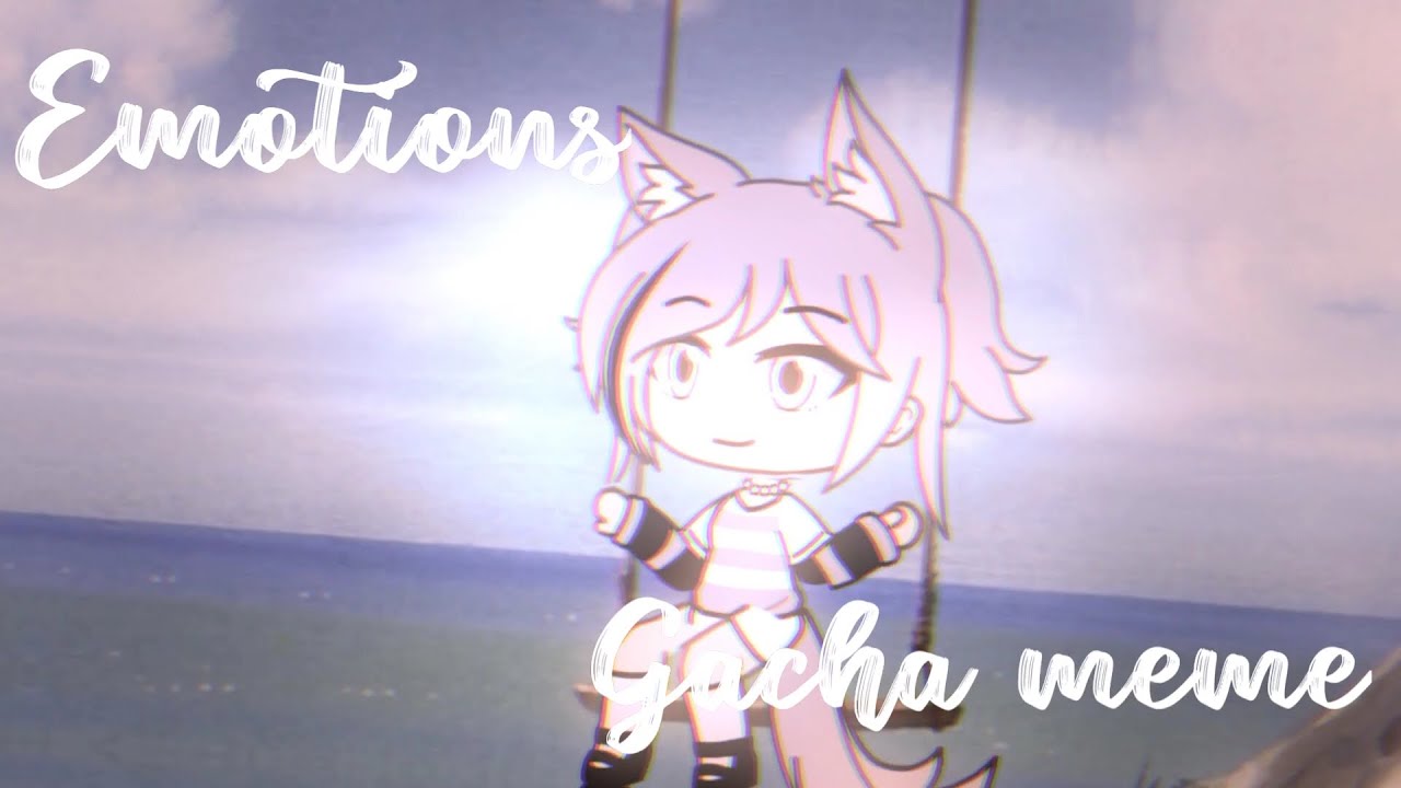EMOTIONS|| Gacha life||meme||tweening|| REUPLOAD - YouTube