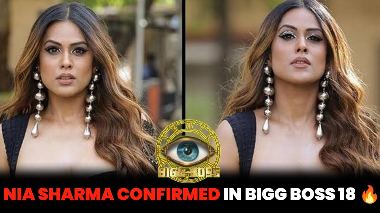NIA SHARMA CONFIRMED IN BIGG BOSS SEASON 18 🔥| BIGG BOSS SEASON 18 NIA ...
