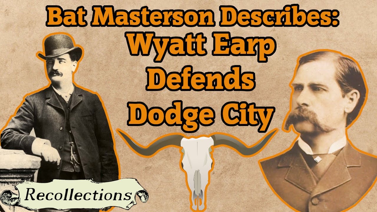 Bat Masterson Describes: Wyatt Earp Defends Dodge City (Recollections ...