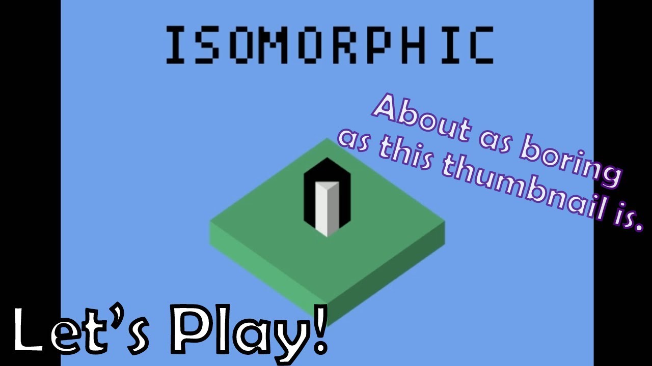 Isomorphic - A game about playing video games and disliking it. - YouTube