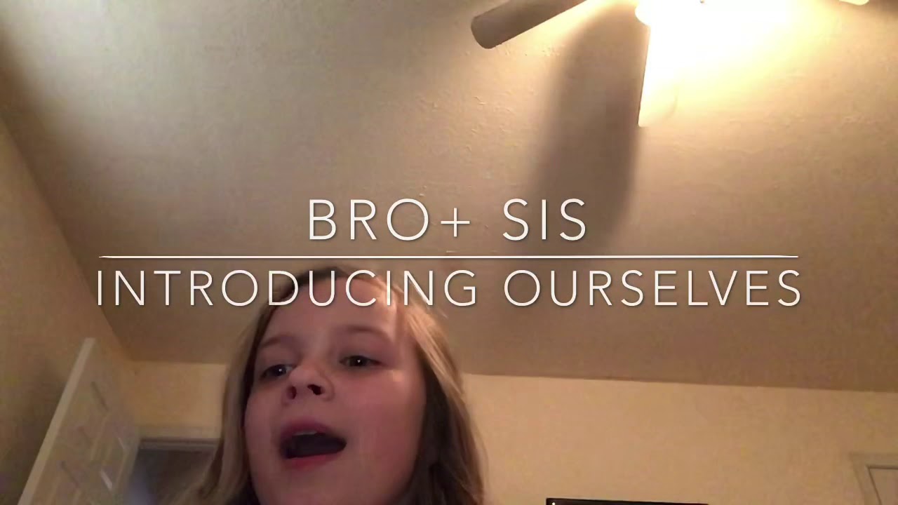 Bro Sis Introduction Youtube