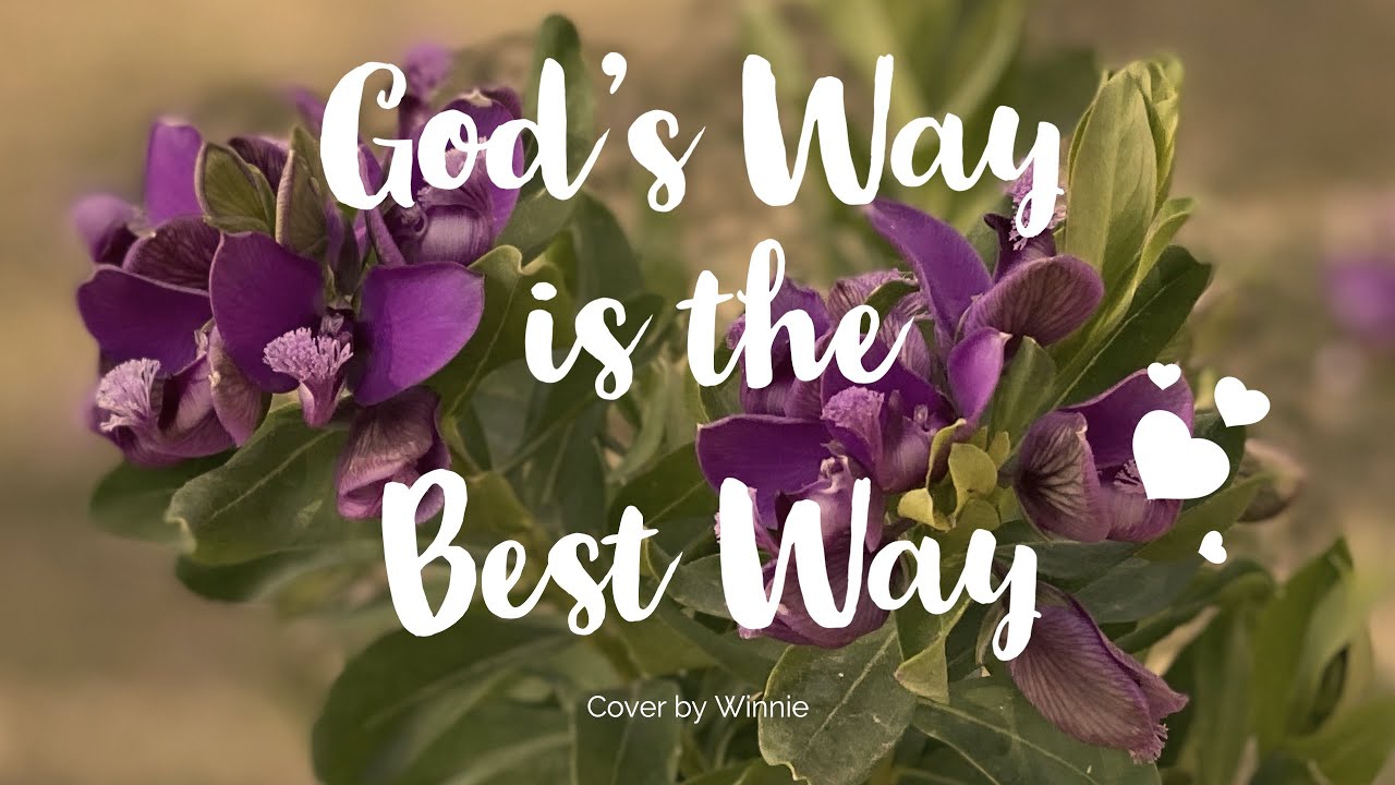 God's Way Is The Best Way (Cover by Winnie) - YouTube