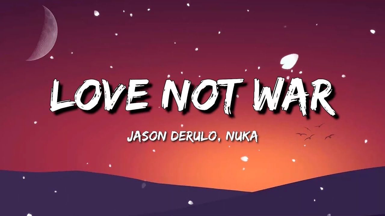 Jason Derulo, Nuka - Love Not War | Justin Bieber - Ghost (Lyrics ...