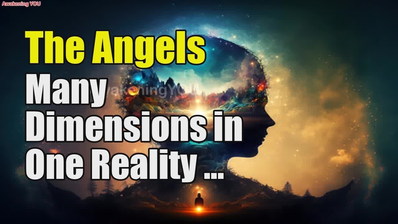 The Angels ~ Many Dimensions in One Reality ~ Channeled by Ann Albers ...