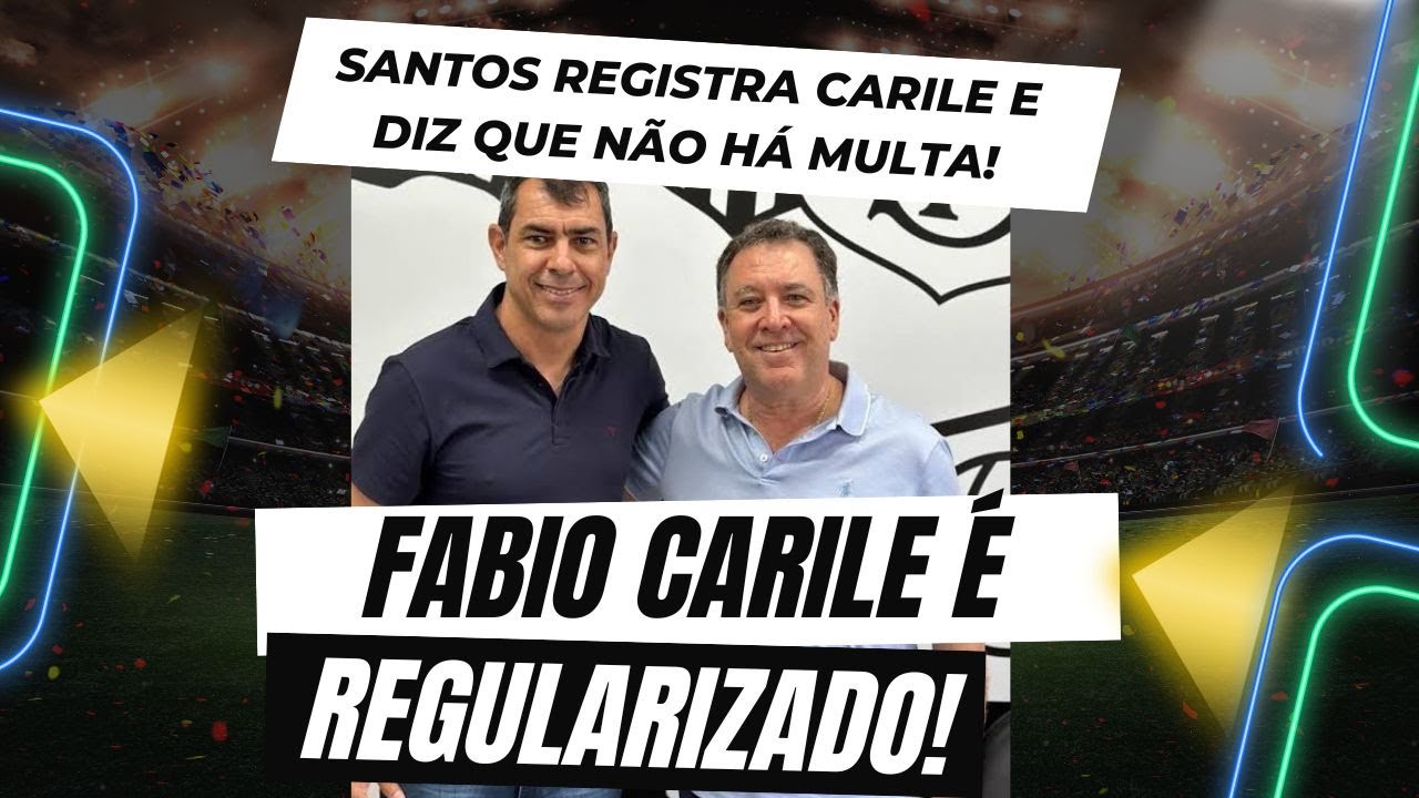 SANTOS REGISTRA CARILE E DECLARA QUE NÃO HÁ MULTA! - YouTube