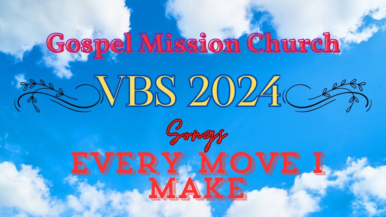 Every Move i Make/VBS/Remnant Mission School/Gospel Mission Church ...
