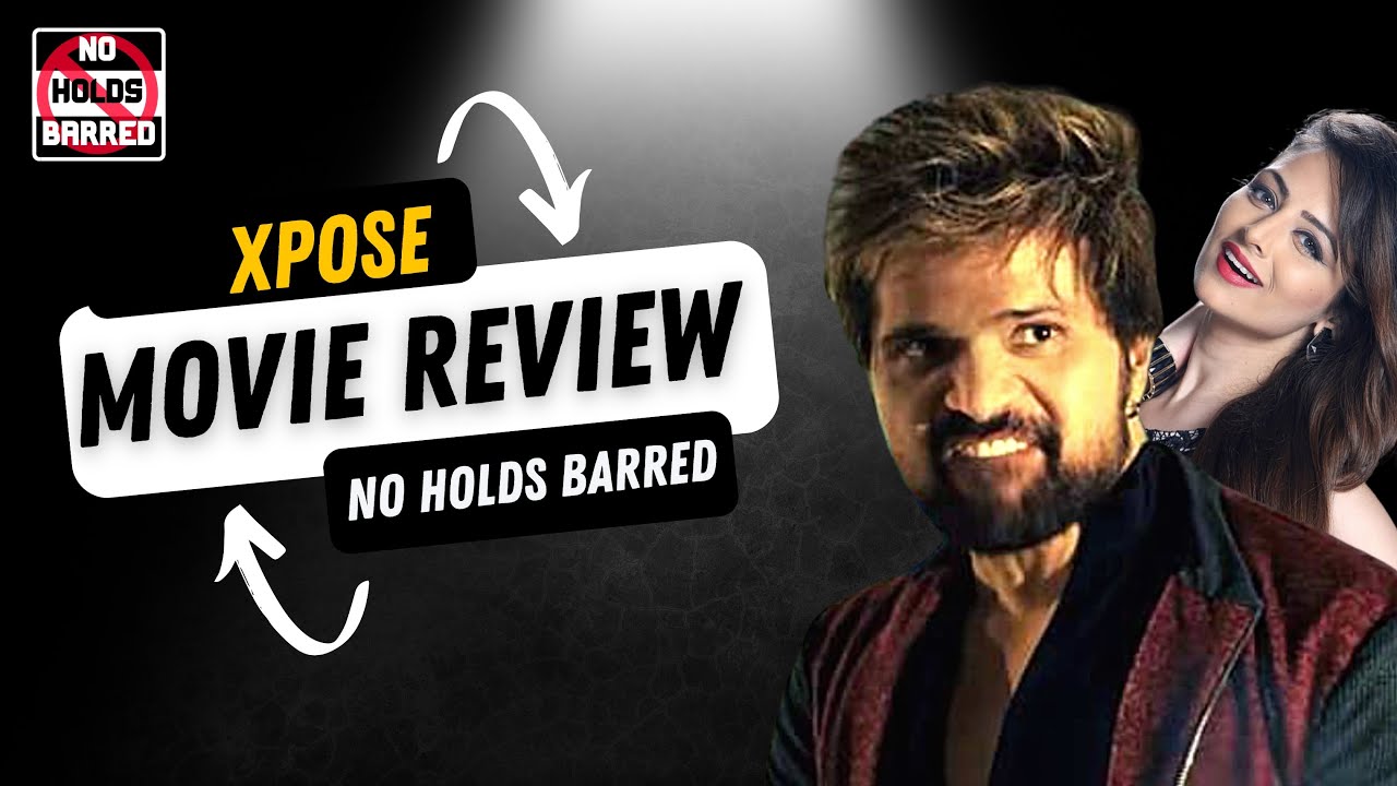 Xpose Movie Review | by NO HOLDS BARRED - with Ashvish | Badass Ravi ...