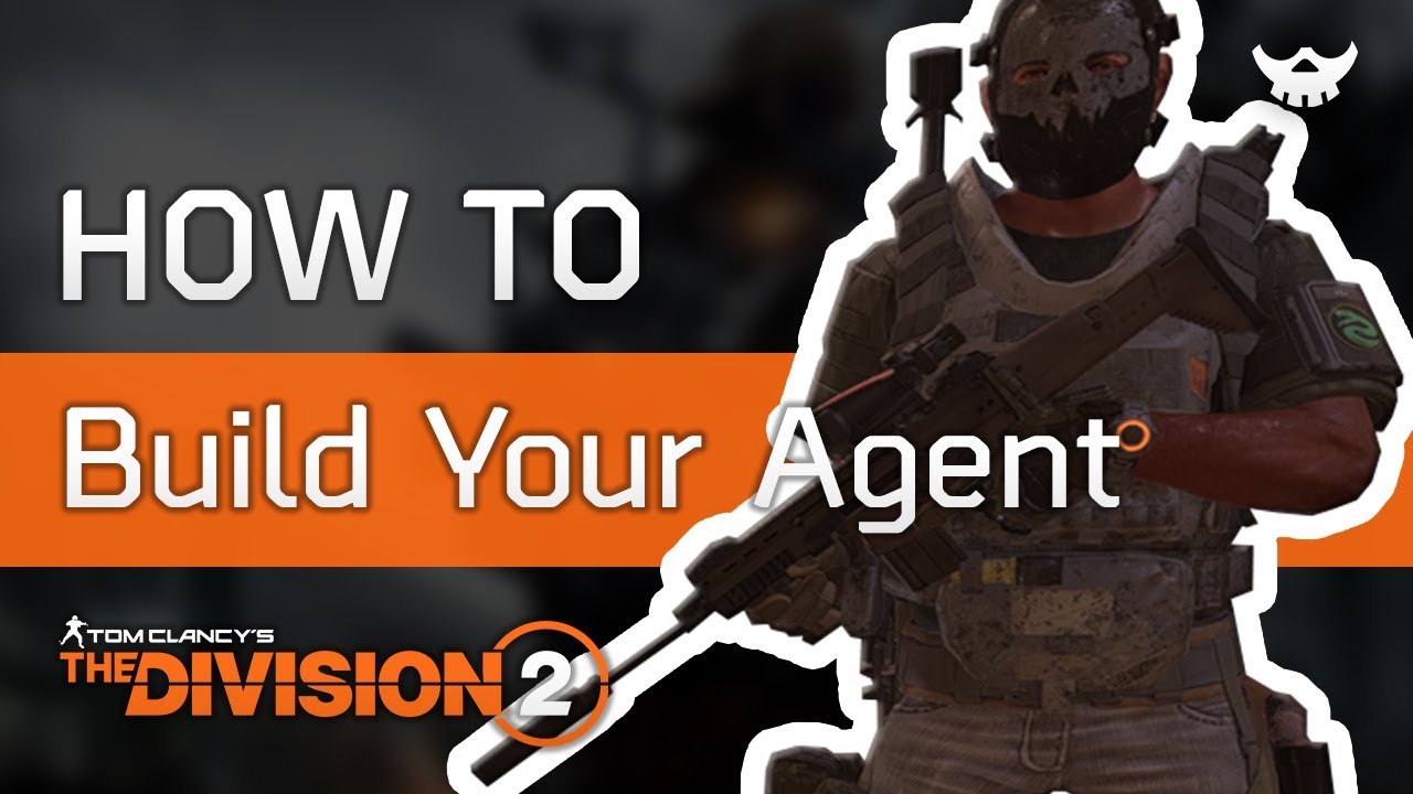 How to Build Your Agent in the Division 2 - YouTube