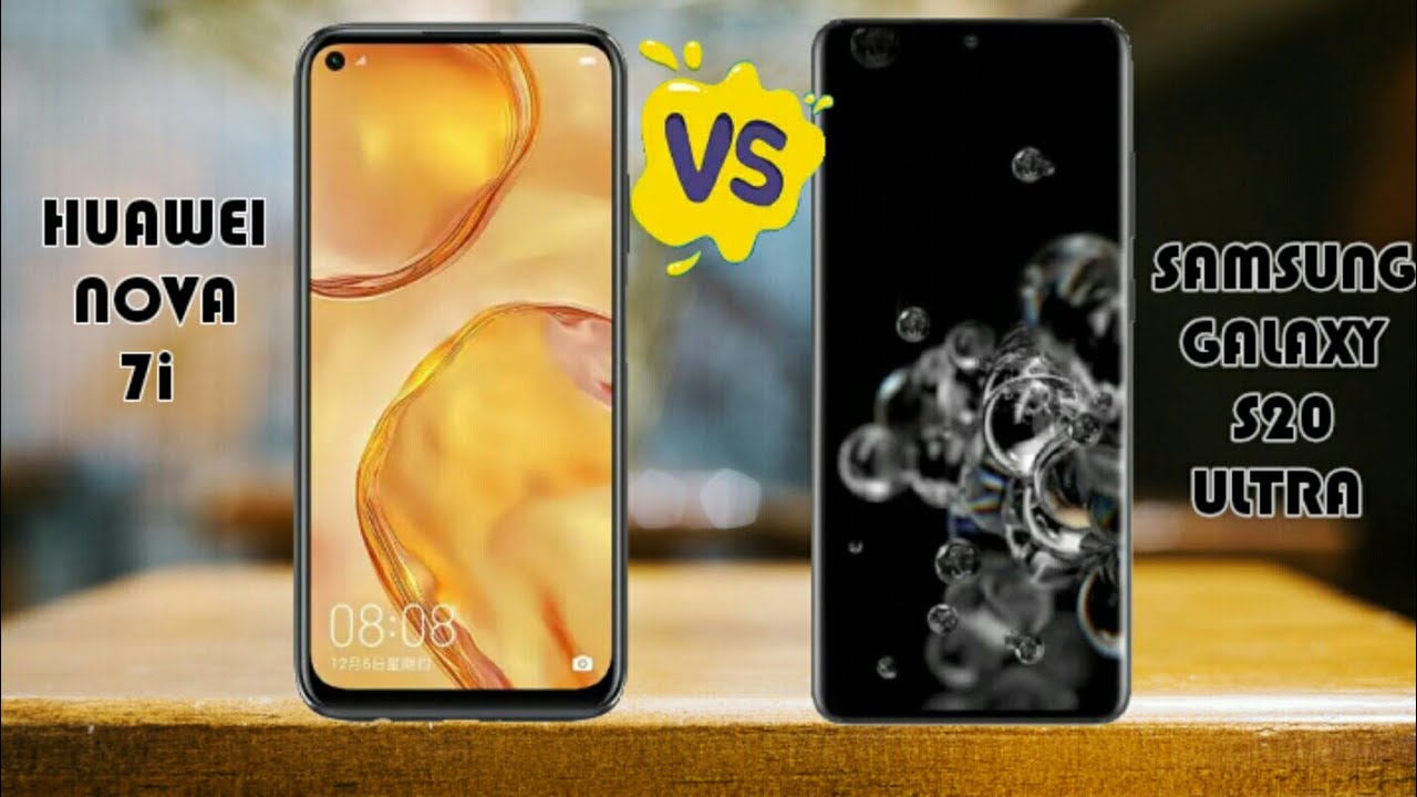 Samsung Galaxy S20 Ultra VS Huawei Nova 7i- the ultimate comparison ...