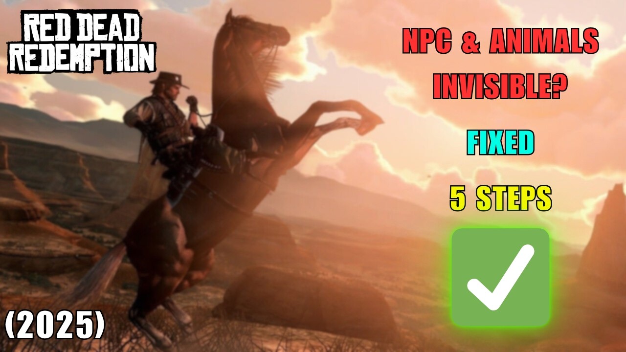 RDR 1 How to Fix NPCs and Animals Not Showing 2025 Easy 5 Step Solution ...