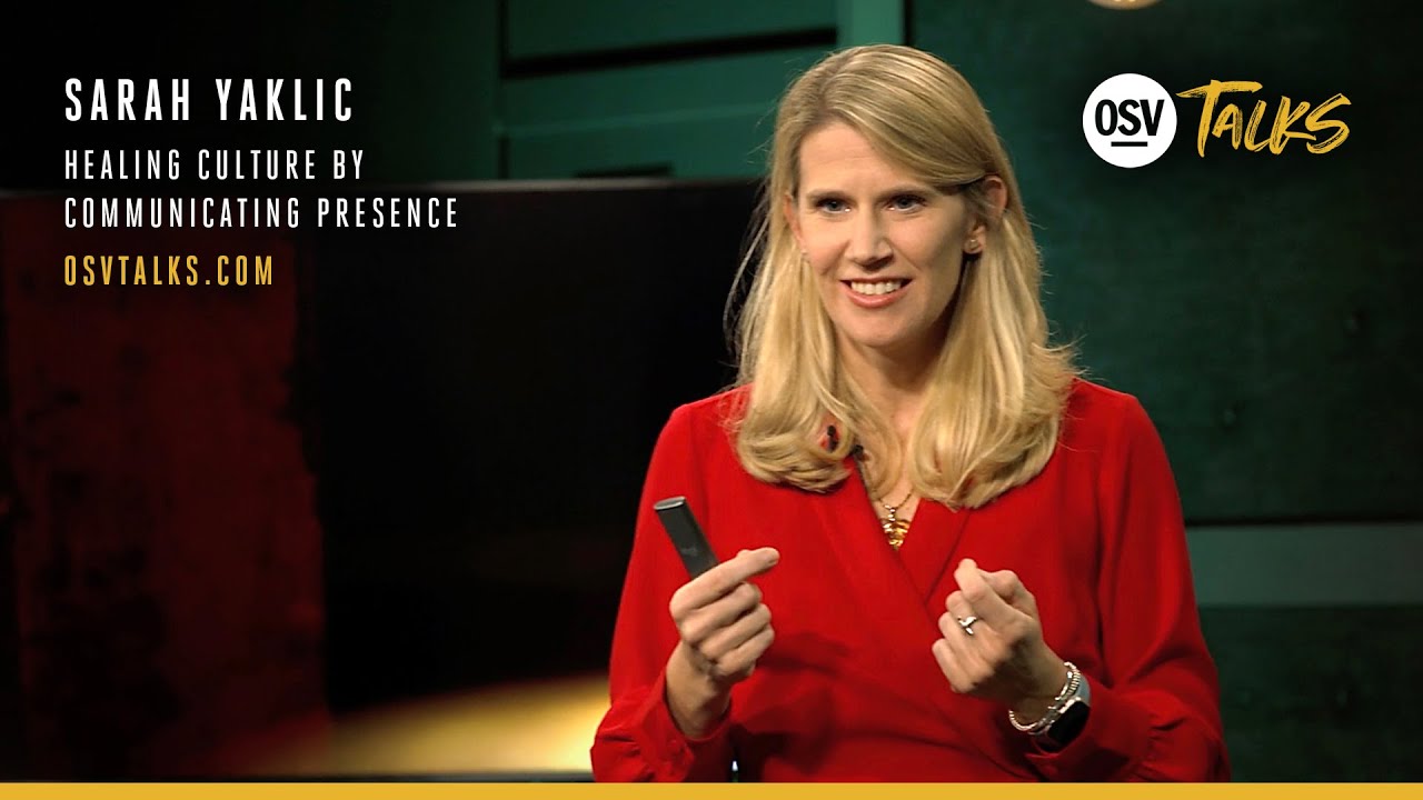 OSV Talks - Sarah Yaklic - Healing Culture by Communicating Presence ...