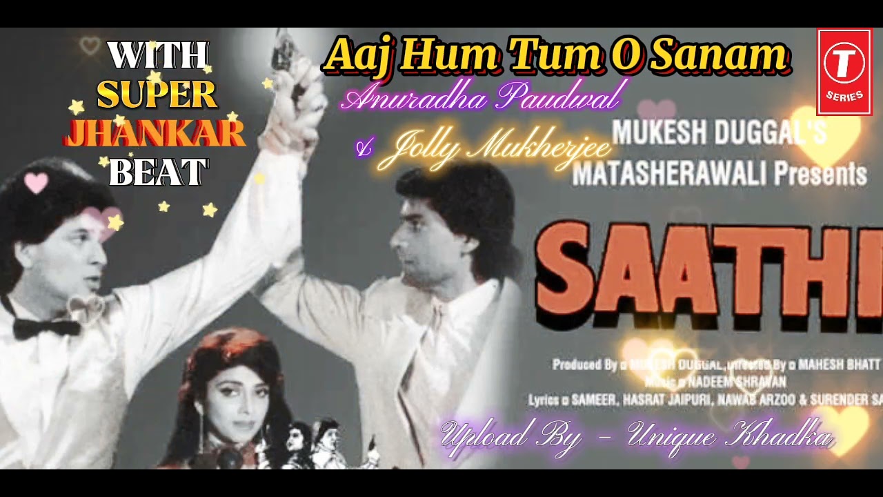 Aaj Hum Tum O Sanam,Saathi,1991,With SuperJhankar Beat, Anuradha ...