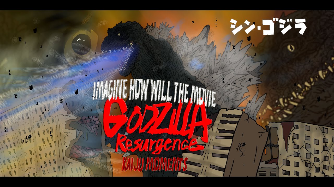 imagine how will GODZILLA RESURGENCE!!! KAIJU MOMENTS SPECIAL - YouTube