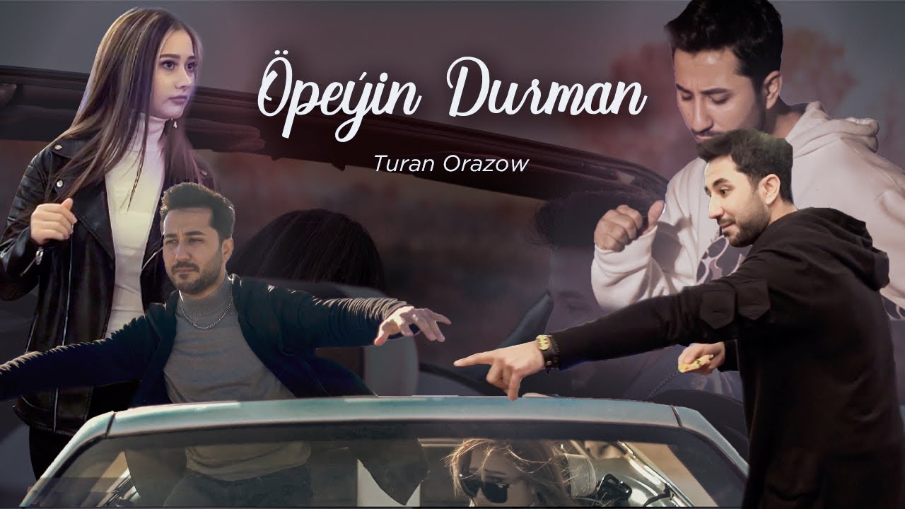 Turan Orazow - Öpeýin Durman (Official Video) - YouTube Music