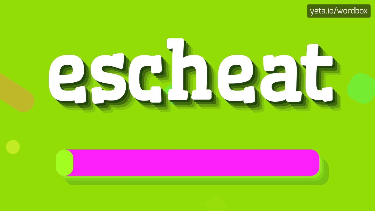ESCHEAT - HOW TO PRONOUNCE IT!? - YouTube