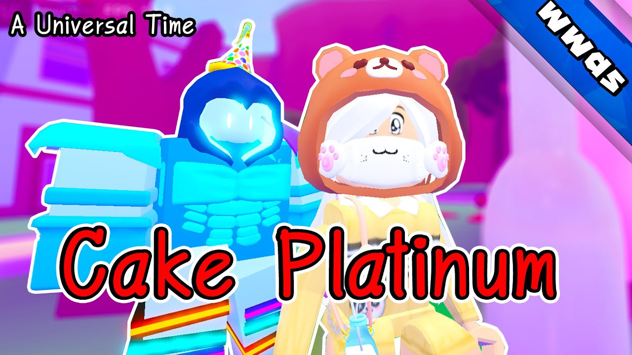 A Universal Time | Cake Platinum(หาไม่ได้แล้ว) กินเค้กไหมครับ | roblox ...