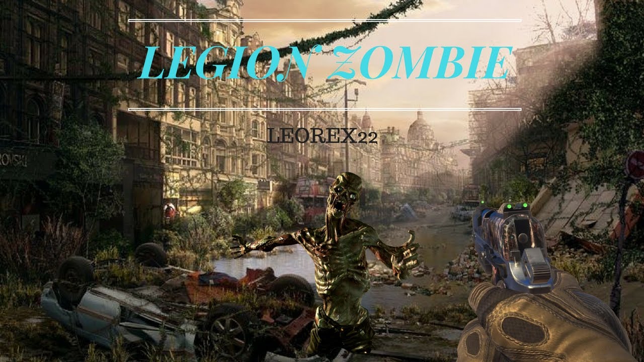 ¡LEGION ZOMBIE! parte 1 (leorex22) - YouTube