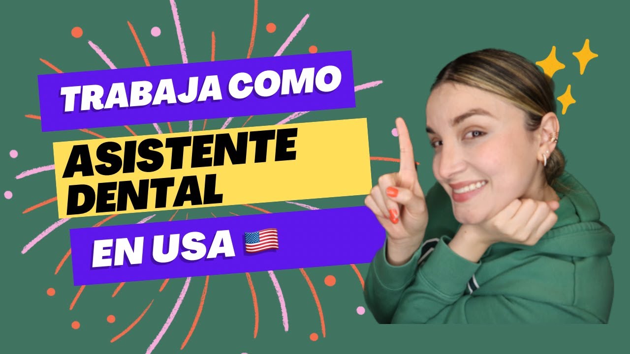 Cómo conseguir TRABAJO de ASISTENTE DENTAL en 🇺🇸 Para Dentistas y ...