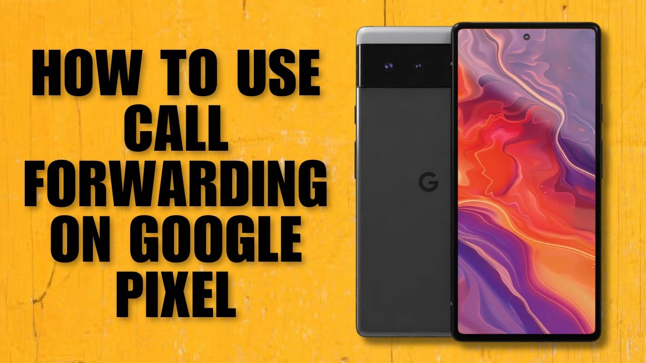 How to Use Call Forwarding on Google Pixel (2025 Full guide) - YouTube