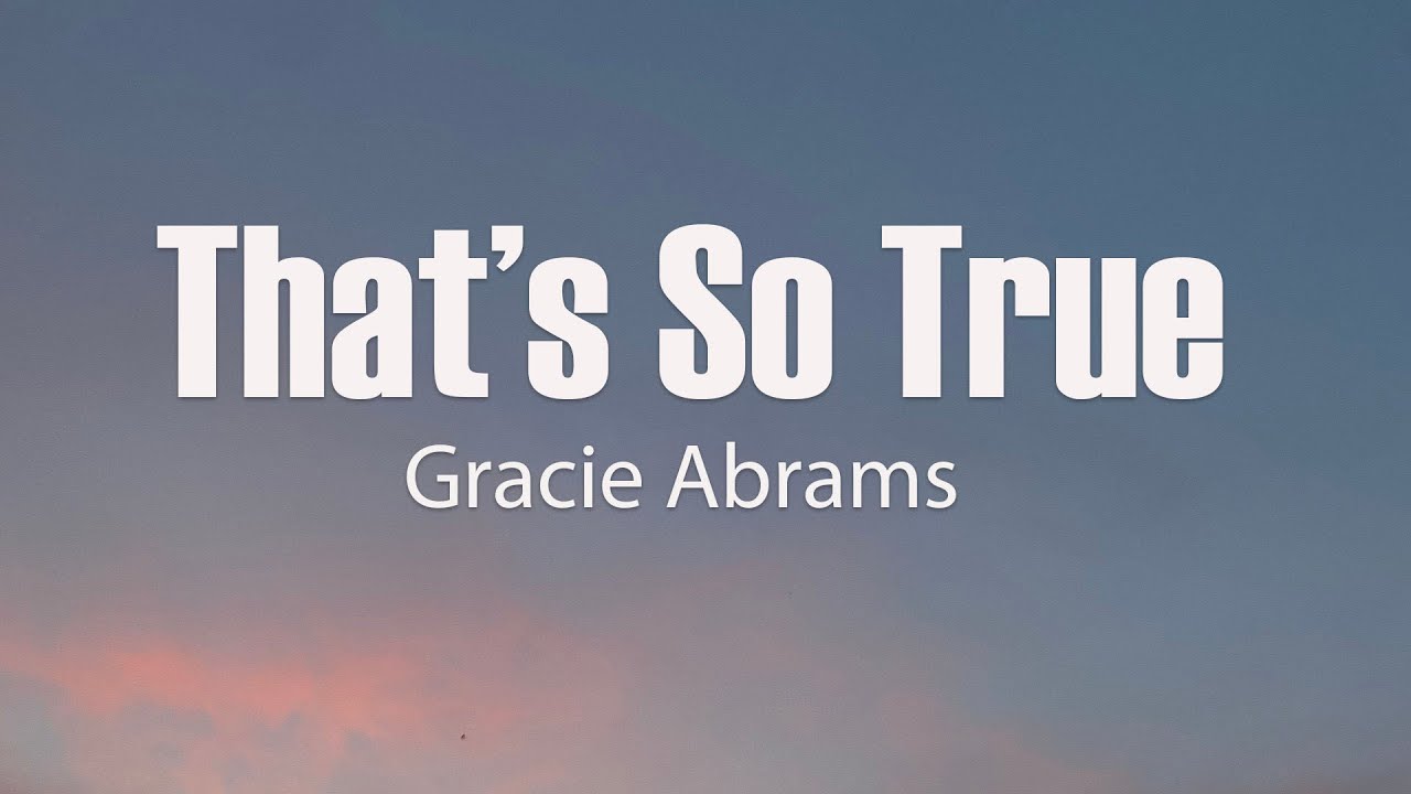 Gracie Abrams - That’s So True (Lyrics) - YouTube