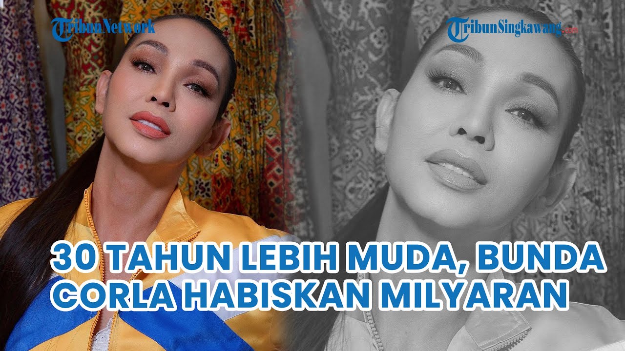 Tampak 30 Tahun Lebih Muda, Bunda Corla Perawatan Kecantikan Rp 1,5 ...