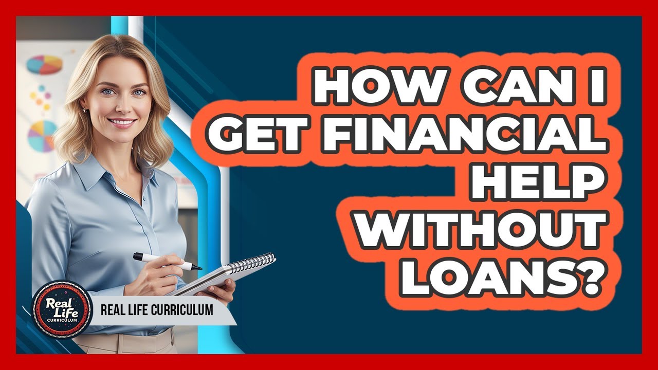How Can I Get Financial Help Without Loans? - YouTube