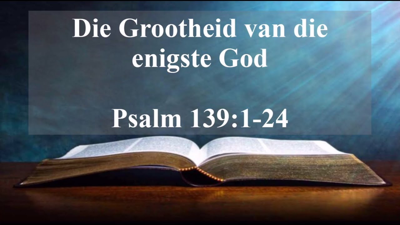 Psalm 139 : 1-24 (Die Grootheid van die enigste God) ~ Frans Dry - YouTube
