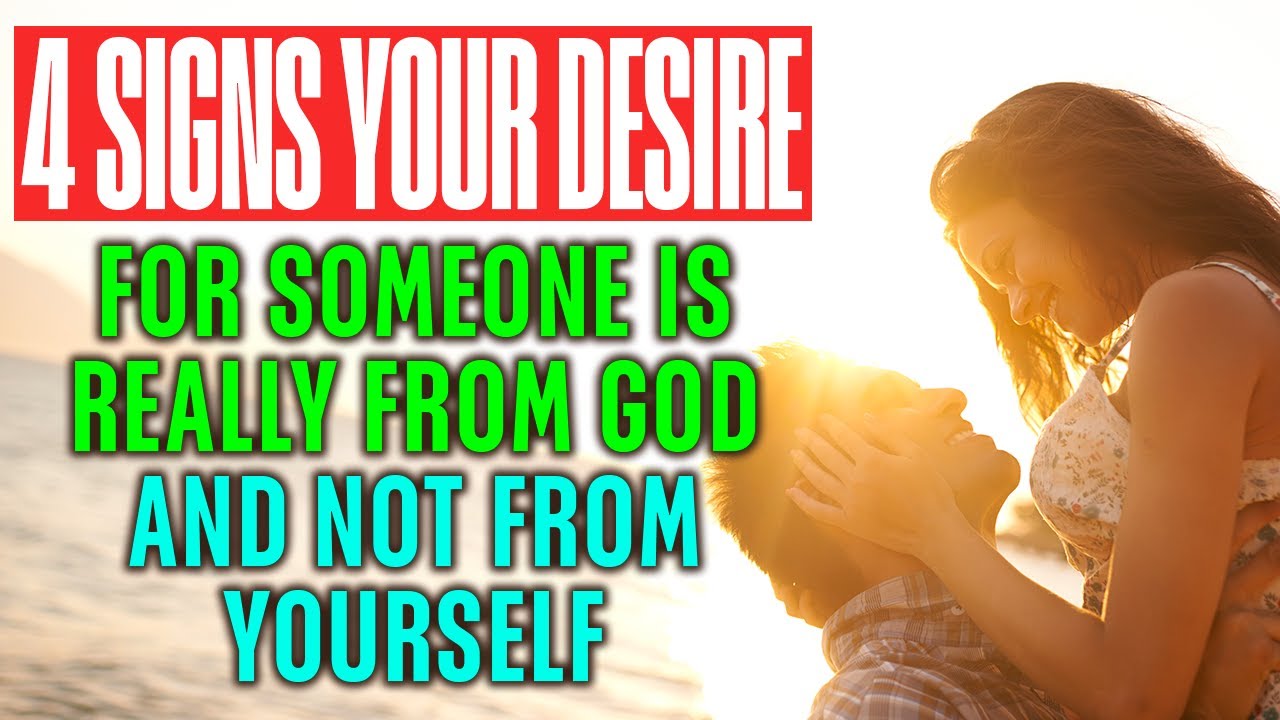 How to Recognize That Your Desire for Someone Really Is from God and ...